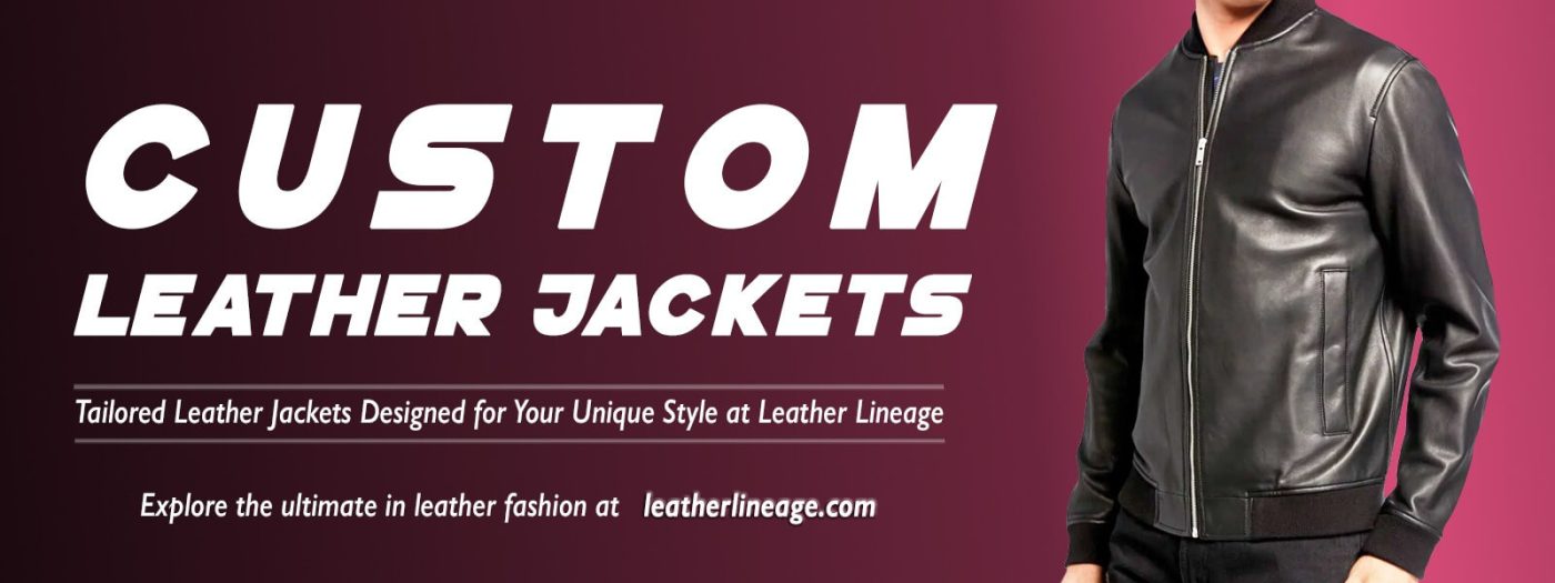 Custom Leather Jackets - Leather Lineage